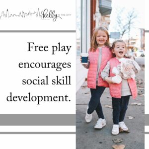 12 Benefits of Free Play in Early Childhood | Kelly in the City